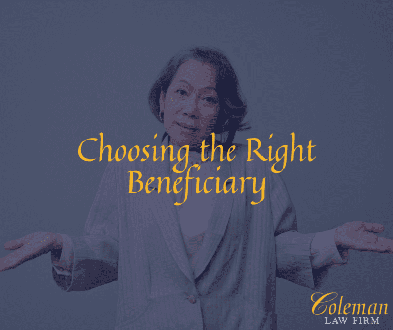 Choosing the Right Beneficiary - Coleman Law Firm