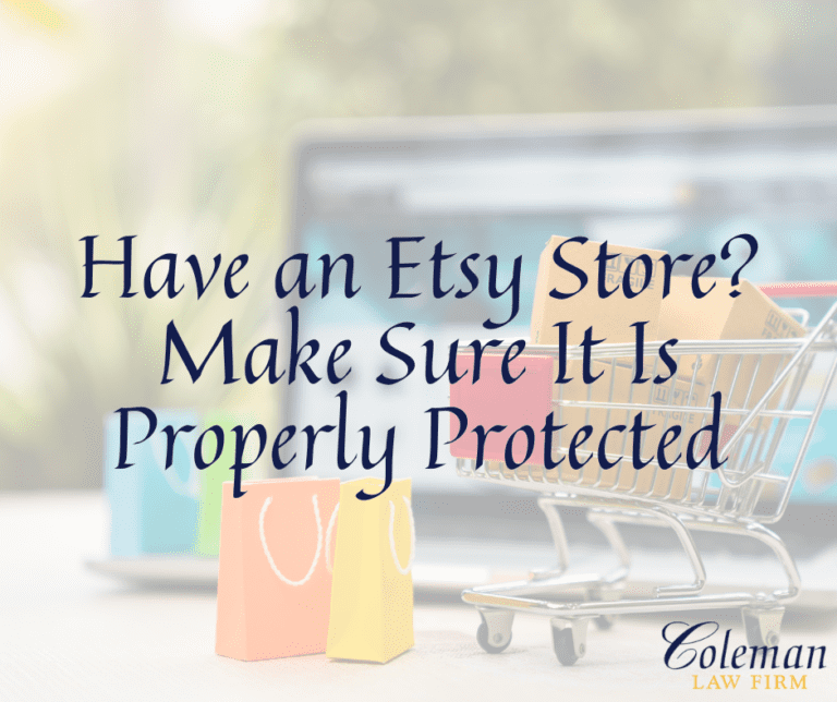 Have an Etsy Store? Make Sure It Is Properly Protected - Coleman Law Firm