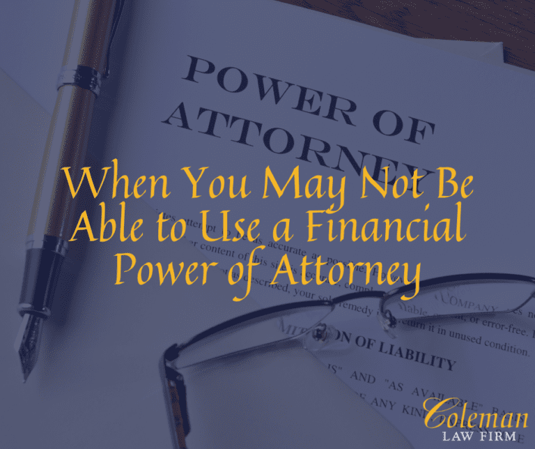 When You May Not Be Able to Use a Financial Power of Attorney - Coleman Law Firm