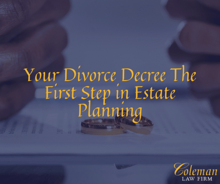 Your Divorce Decree: The First Step in Estate Planning - Coleman Law Firm